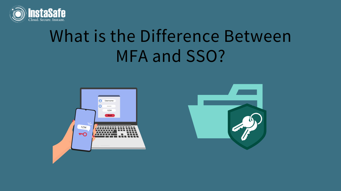 What Is the Difference Between MFA and SSO? | Instasafe Blog