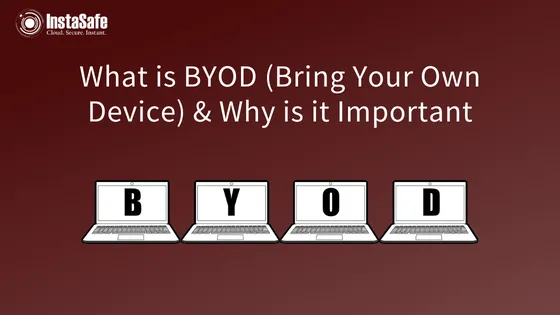 BYOD: Advantages, Disadvantages, & Importance Explained - InstaSafe