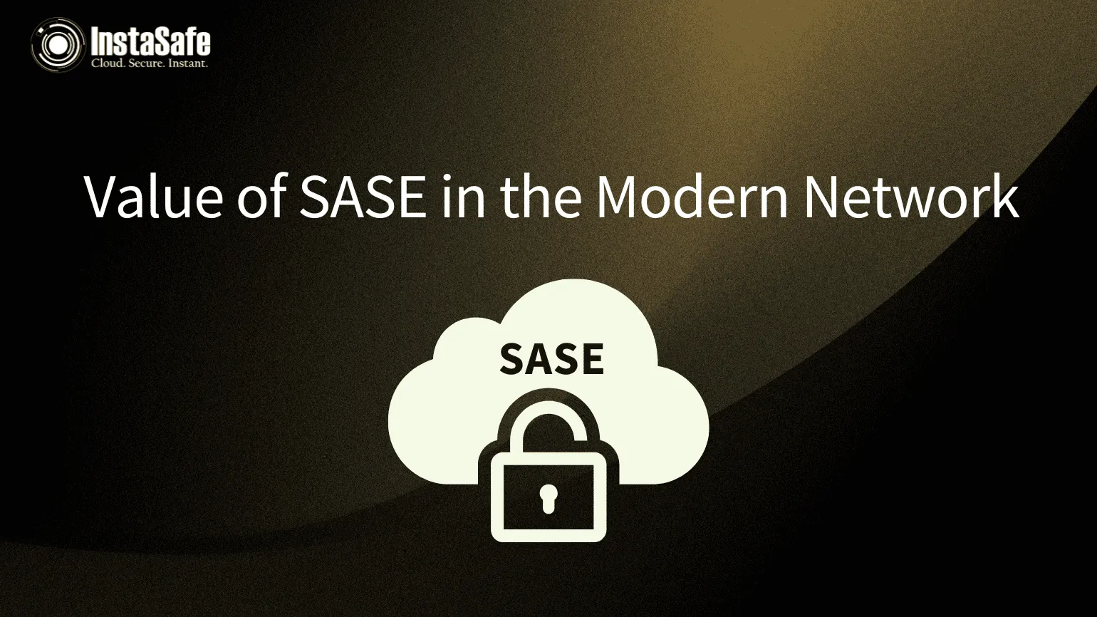 Value of SASE Security in Modern Network| InstaSafe Blog
