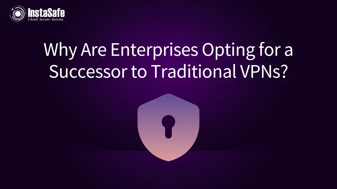 VPNs Are Outdated: Discover Modern Alternatives for Security