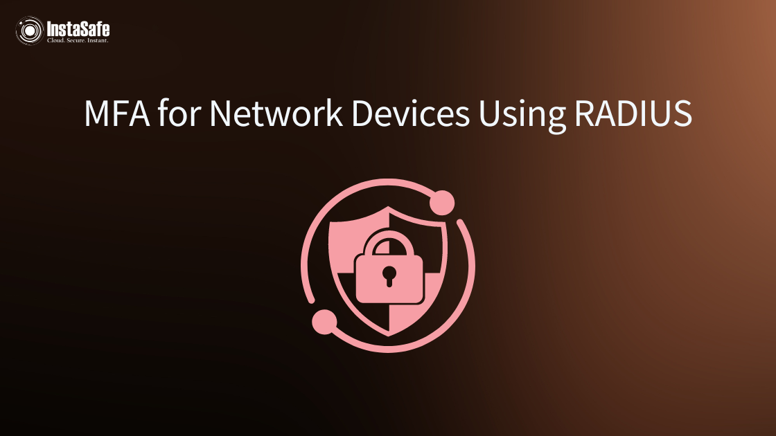 Multi-factor authentication Using RADIUS | InstaSafe Multi-factor authentication Using RADIUS | InstaSafe