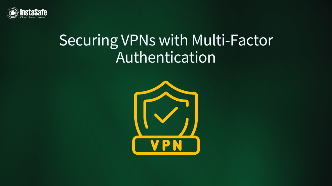 Secure VPNs with Multi-Factor Authentication (MFA)