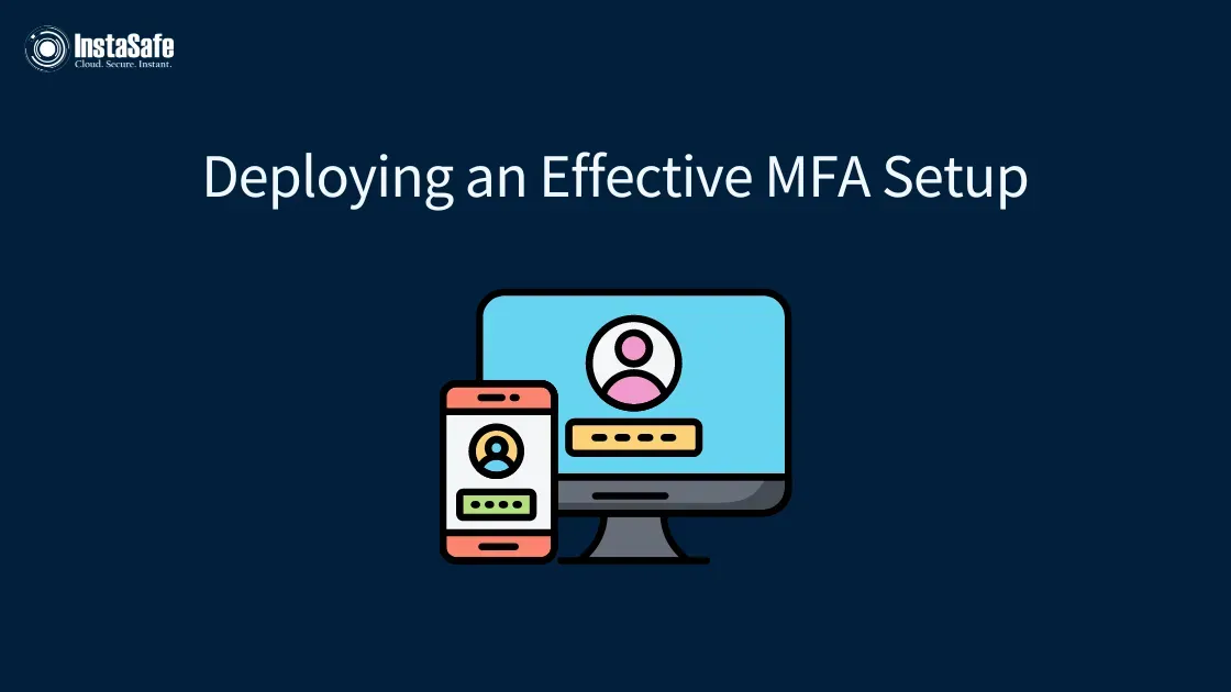 Steps To Effectively Deploy MFA | InstaSafe Steps To Effectively Deploy MFA | InstaSafe