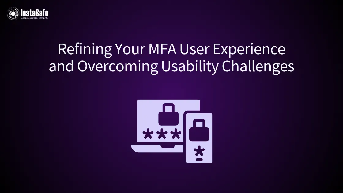 Overcome Usability Challenges by Refining Your MFA User Experience