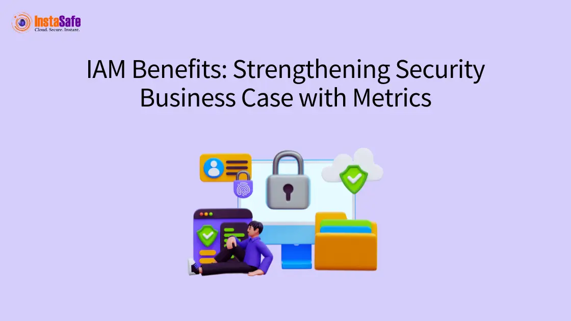 Benefits of IAM: Strengthening Security & Business Efficiency