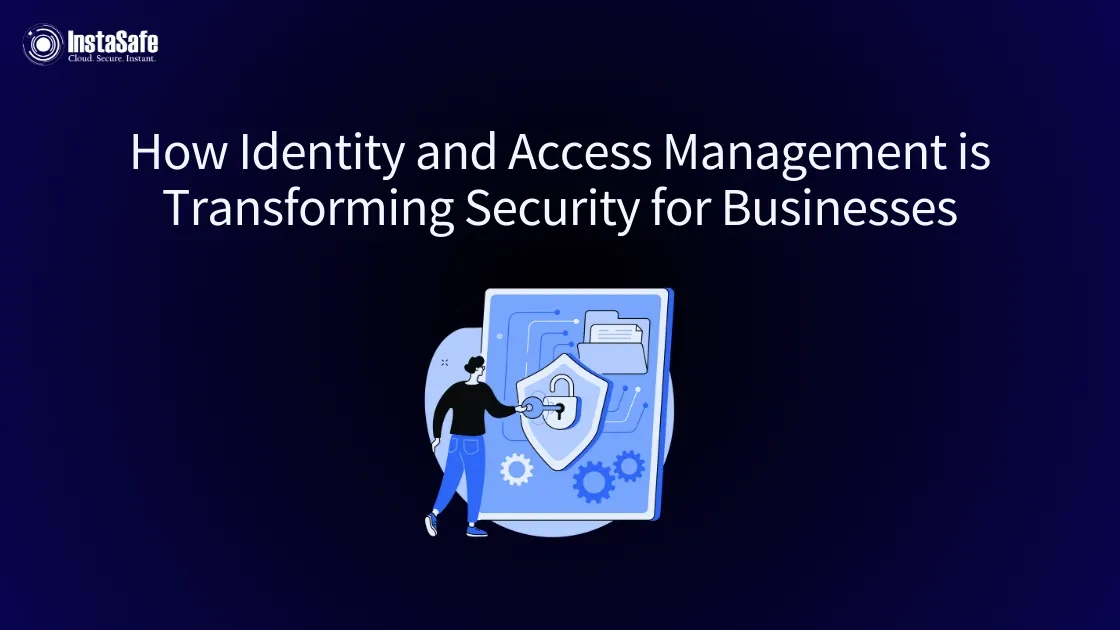 How Identity and Access Management Secures Modern Businesses?
