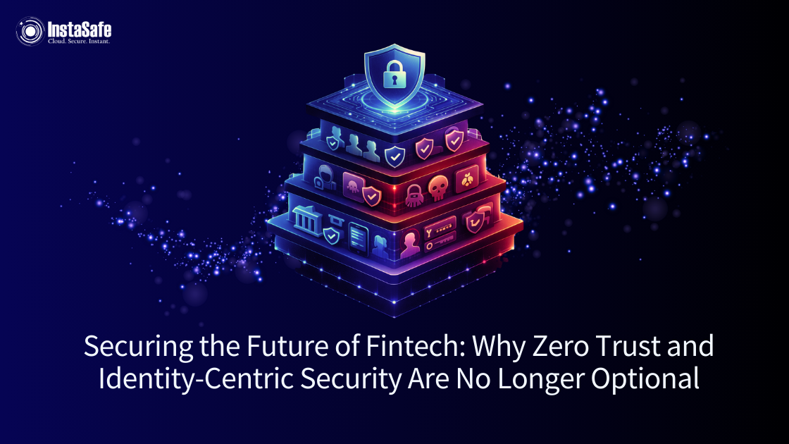 Securing the Future of Fintech: Why Zero Trust and Identity-Centric ...