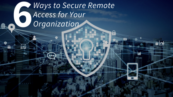 6 Way to Secure Remote Access for Your Organization | InstaSafe Blog