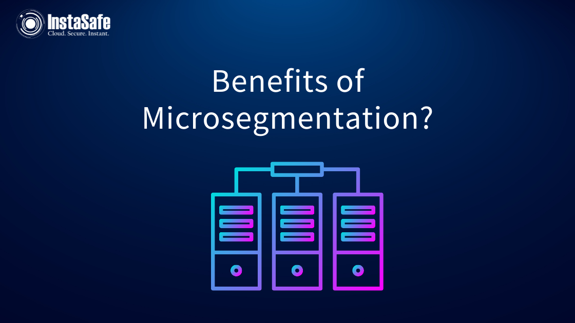 5 Steps to Build an Effective Micro Segmentation Strategy | InstaSafe Blog