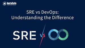 SRE vs DevOps: Understanding the Difference | Instasafe Blog