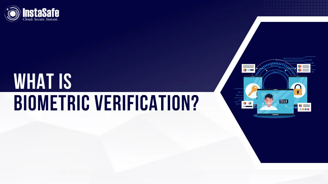 What is Biometric Verification? Definition | Instasafe