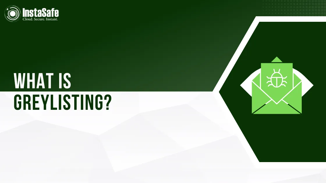 What is Greylisting and How Does it Work? | Instasafe