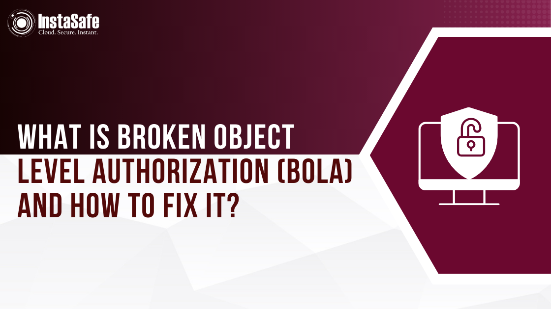 What is Broken Object Level Authorization (BOLA) | InstaSafe