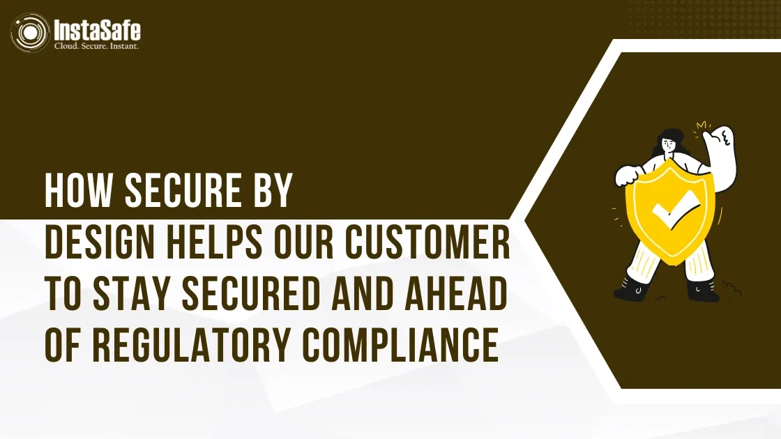 How Secure by Design Prevents Data Breaches and Simplifies Compliance?