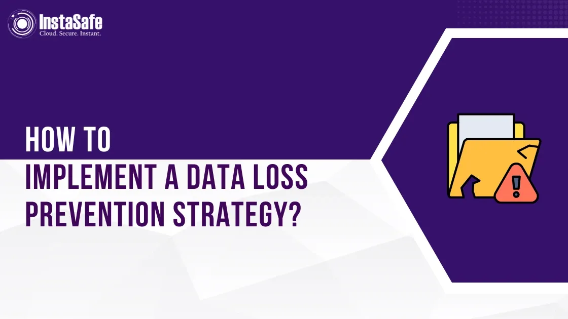 How to Implement Data Loss Prevention Strategy for Security?