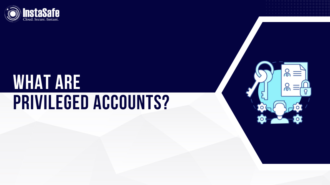 What Are Privileged Accounts Importance Types And Best Practices