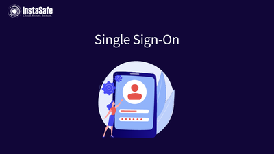 Maximizing Access Management: InstaSafe's SSO Methods